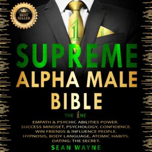 supreme alpha male bible: the 1ne: empath and psychic abilities power. success mindset, psychology, confidence. win friends & influence people. hypnosis, body language, atomic habits. dating: the secret.