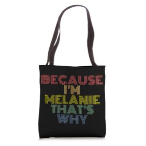 because i'm melanie that's why funny personalized name tote bag