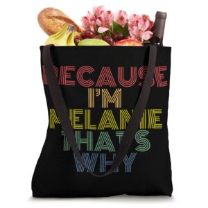 Because I'm Melanie That's Why Funny Personalized Name Tote Bag