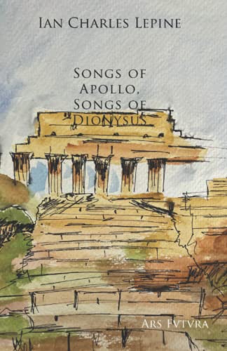 Songs of Apollo, Songs of Dionysus