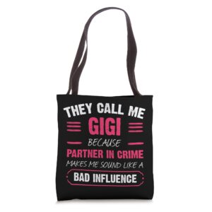 they call me gigi because partner in crime funny tote bag