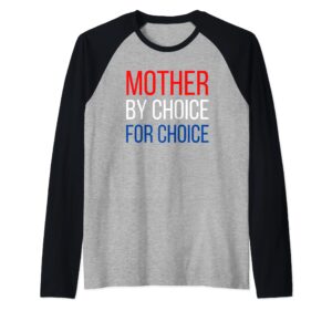 mother by choice for choice | pro choice feminist rights tee raglan baseball tee