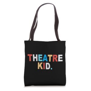 theatre kid i love broadway theater stage crew actor actress tote bag