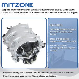 MITZONE Upgrade Intake Manifold with Gasket Compatible with 2006-2012 Mercedes C230 C300 C350 E350 E280 GLK350 ML450 S400 SLK300 R350 V6 272 Engine Replace 2721402401 2721402201