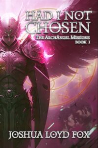 had i not chosen: book i of the archangel missions