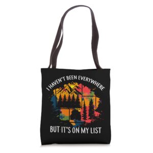 i haven't been everywhere but it's on my list travel lover tote bag