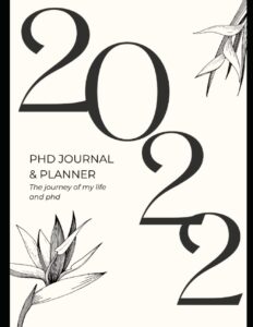 phd journal & planner: the journey of my life & phd