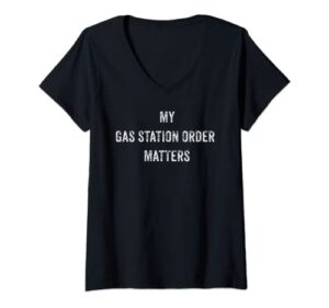 womens funny my gas station order matters viral social media gift v-neck t-shirt