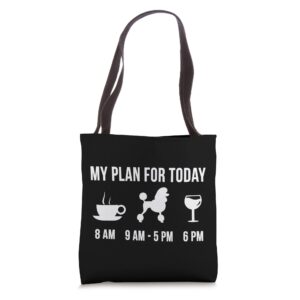 pet poodle dog puppy my plan for today tote bag