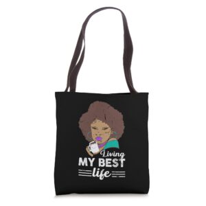 living my best life black lady african american proud girl tote bag