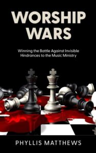 worship wars: winning the battle against invisible hindrances to the music ministry