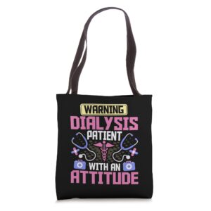 warning dialysis patient with an attitude kidney nurse tech tote bag