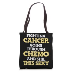 fighting cancer going through chemo and still this sexy tote bag