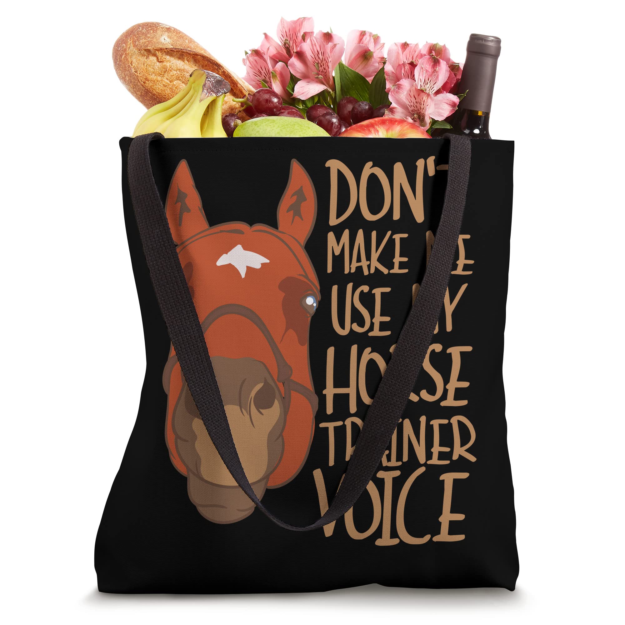 Don't Make Me Use My Horse Trainer Voice Tote Bag