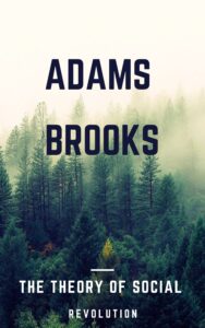 adams brooks the theory of social revolution