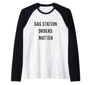 funny my gas station orders matter viral social media gift raglan baseball tee