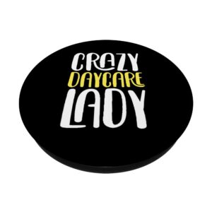 Crazy Daycare Lady Daycare Teacher Childcare Provider PopSockets Swappable PopGrip