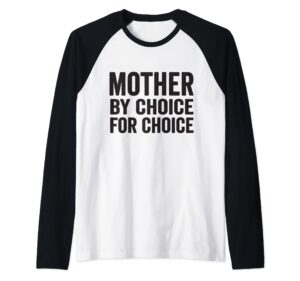 mother by choice for choice pro choice feminist rights raglan baseball tee