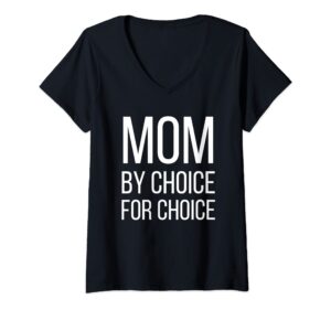 womens mom by choice for choice | pro choice feminist rights tee v-neck t-shirt