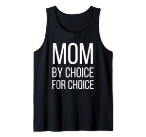 mom by choice for choice | pro choice feminist rights tee tank top