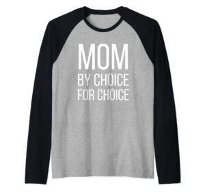 mom by choice for choice | pro choice feminist rights tee raglan baseball tee