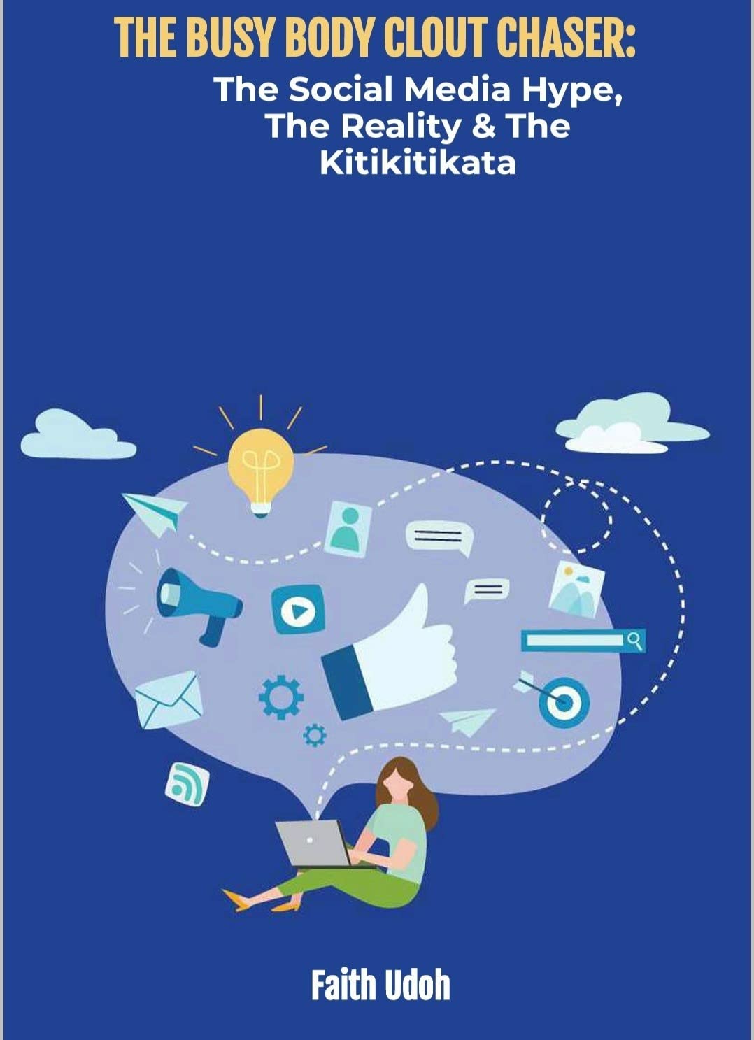 The Busy Body Clout Chaser: The Social Media Hype, The Reality & The Kitikitikata : The Reality & The Kitikitikata