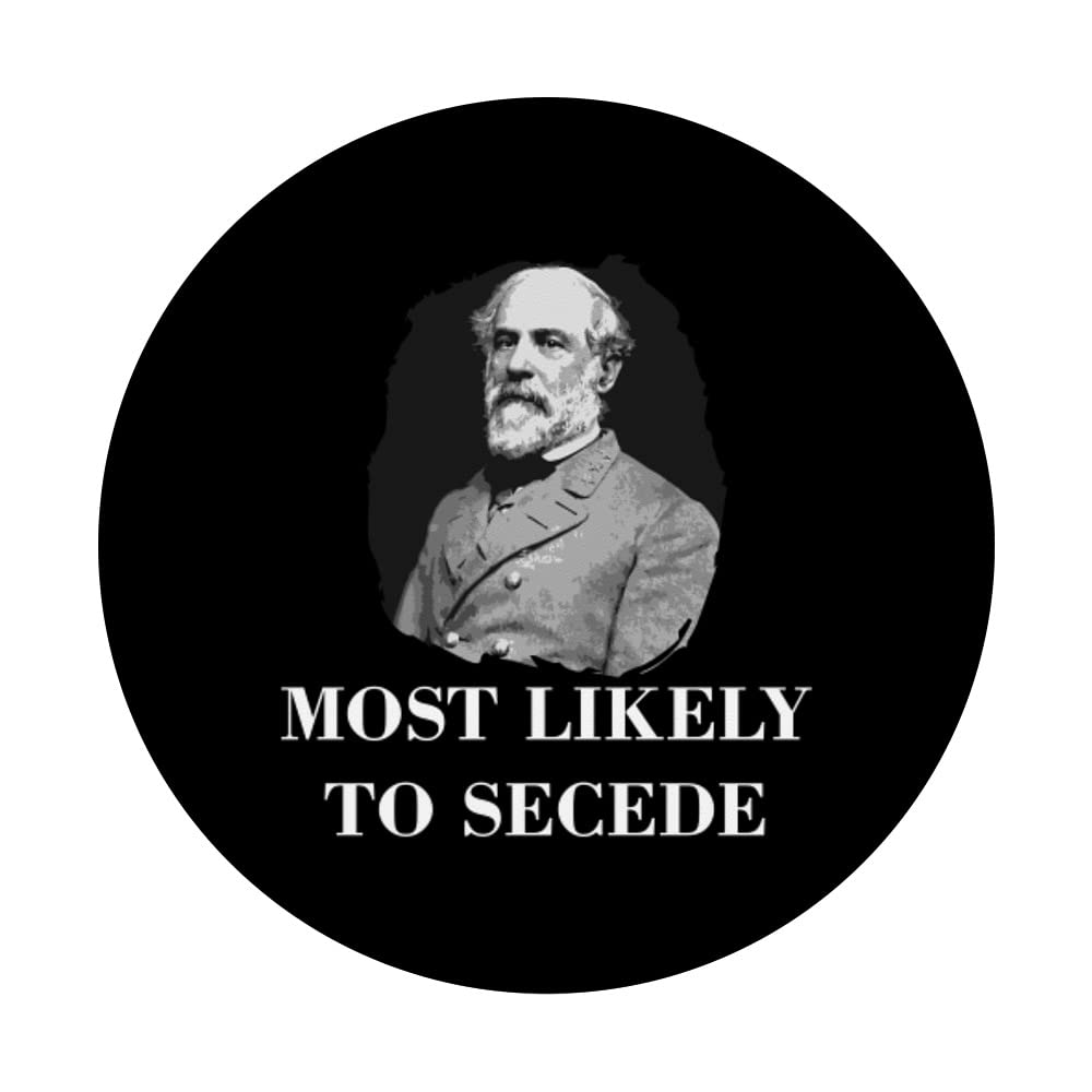 Robert E. Lee Most Likely to Secede Civil War PopSockets Swappable PopGrip