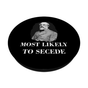 Robert E. Lee Most Likely to Secede Civil War PopSockets Swappable PopGrip