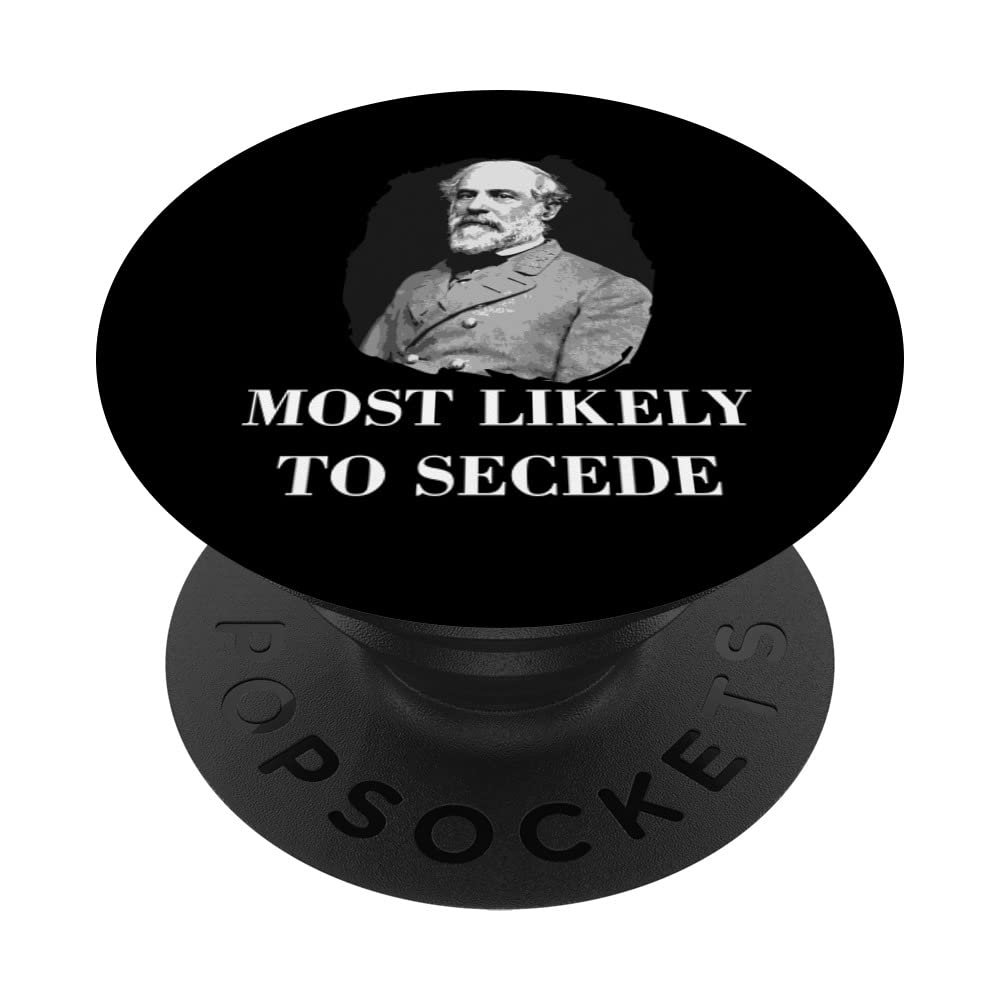 Robert E. Lee Most Likely to Secede Civil War PopSockets Swappable PopGrip