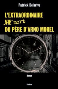 l'extraordinaire (vie) mort du père d'arno morel (french edition)