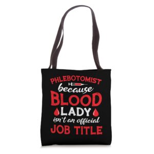 because blood lady funny phlebotomy technician phlebotomist tote bag