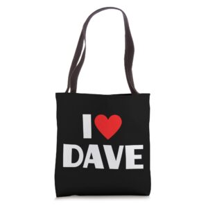 i love dave - i heart dave tote bag