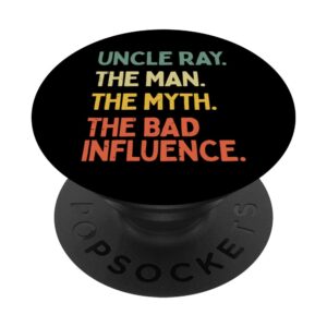 uncle ray quote the man the myth the bad influence funny popsockets swappable popgrip