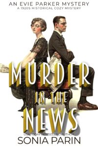 murder in the news: a 1920s historical cozy mystery: an evie parker mystery book 15