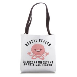 mental health is just as important as physical health tote bag