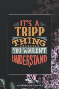 tripp: it's a tripp thing you wouldn't understand - tripp name purple flower custom gift planner calendar notebook journal password manager