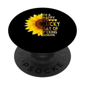 i'm a happy go lucky ray of fucking sunshine tshirt funny popsockets swappable popgrip