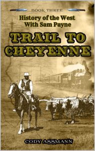 history of the west with sam payne: trail to cheyenne