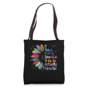 it takes a lot of sparkle to be an activity director tote bag