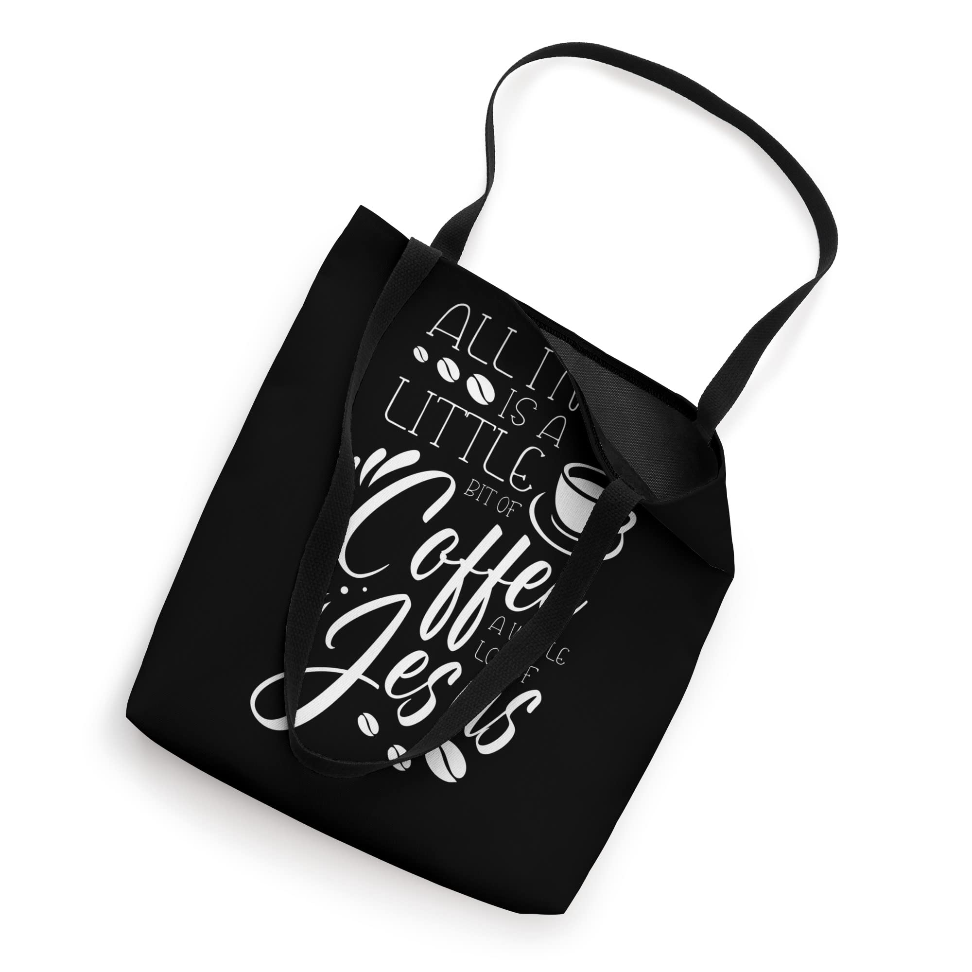 All I need is a little bit of coffee a whole lot of Jesus Tote Bag