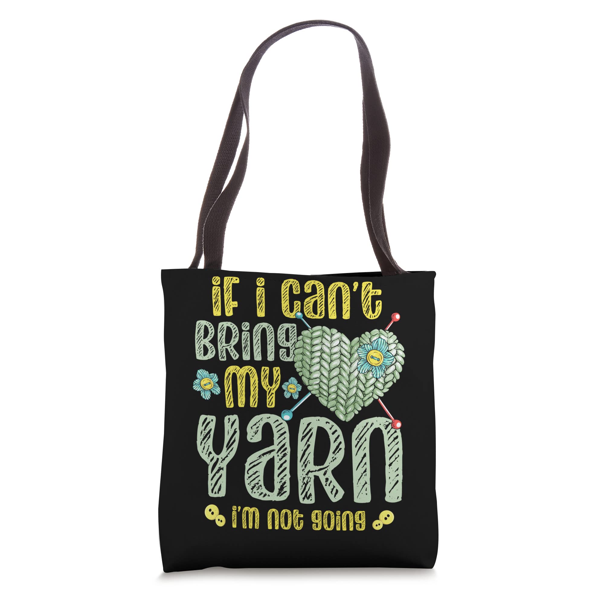 If I Can't Take My Yarn I'm Not Going for a Crocheter Tote Bag