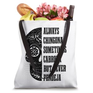 Always Chingona Sometimes Cabrona But Never Pendeja Mexican Tote Bag