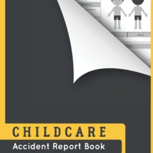 Childcare Accident Report Book: Childminding Accident & Incident Log Book for Health & Safety, Nursery & Preschool Accident & Incident Book to Record ... Book, Accident Report Forms for Child