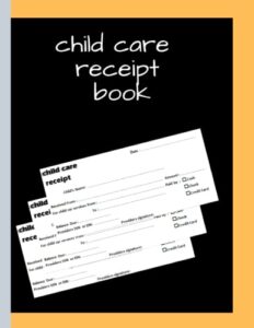 child care receipt book: receipts organizer for the child care & home daycares