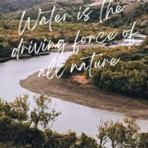 Water Is The Driving Force Of All Nature: Travel Journal For Nature Lovers