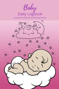 baby logbook: log your babies feeding times, breast feeding, pumping, diaper changes, moods and sleep patterns: perfect for your nanny or child care to chart notes as well