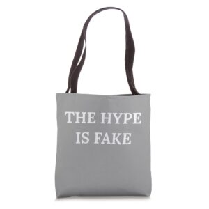 The Hype Is Fake Tote Bag