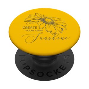 create your own sunshine positive quote inspirational tee popsockets swappable popgrip