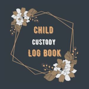 Child Custody Log Book: Visitation Log - Child Care Log - Child Visits Tracker - Detailed Record-Journal to Document & Track Visitation, Communication, Gift Idea for Care Child Custody