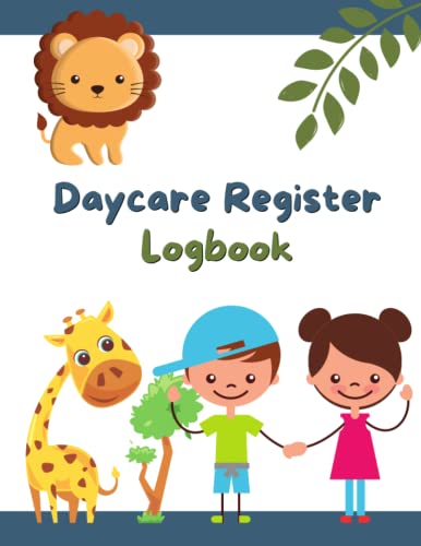 Daycare Register Logbook: Childcare Sign In And Out Book | Parent, Guardian's Signature Babycare Notebook | Kids Attendances Record Book | 2080 Entries